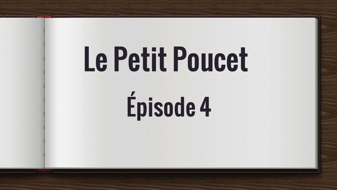 Le Petit Poucet, épisode 4 | Genially