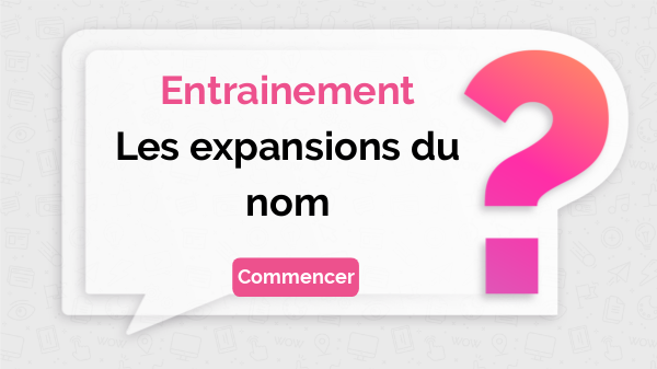 Les expansions du nom | Genially