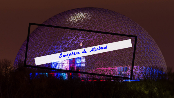 Biosphère de Montreal | Genially