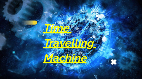 time travelling machine