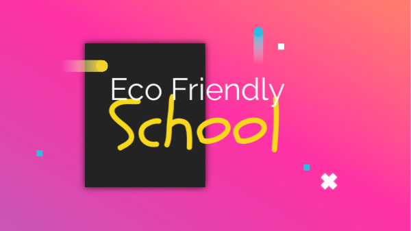 Eco Friendly School