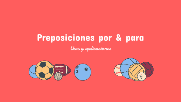 Preposiciones por y para | Genially
