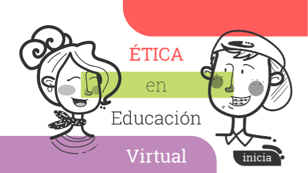 Ética en Educación Virtual | Genially