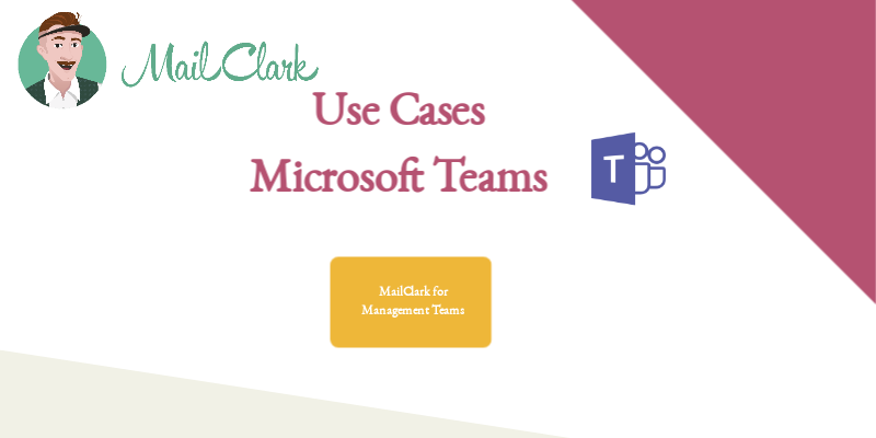 MailClark / MS Teams Use Cases Management