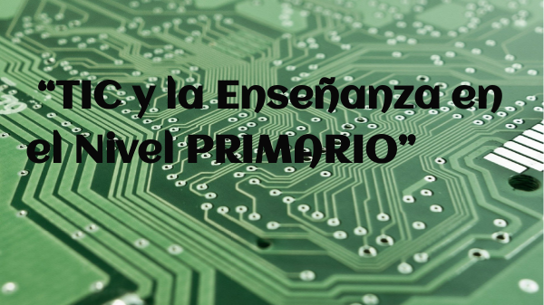TIC's en el nivel primario. | Genially