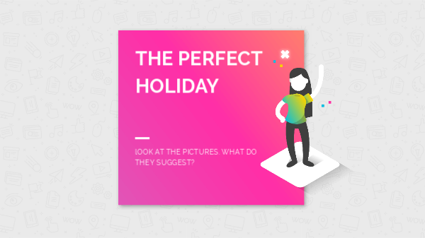 the perfect holiday | Genially