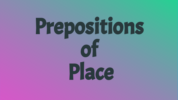 Prepositions of Place