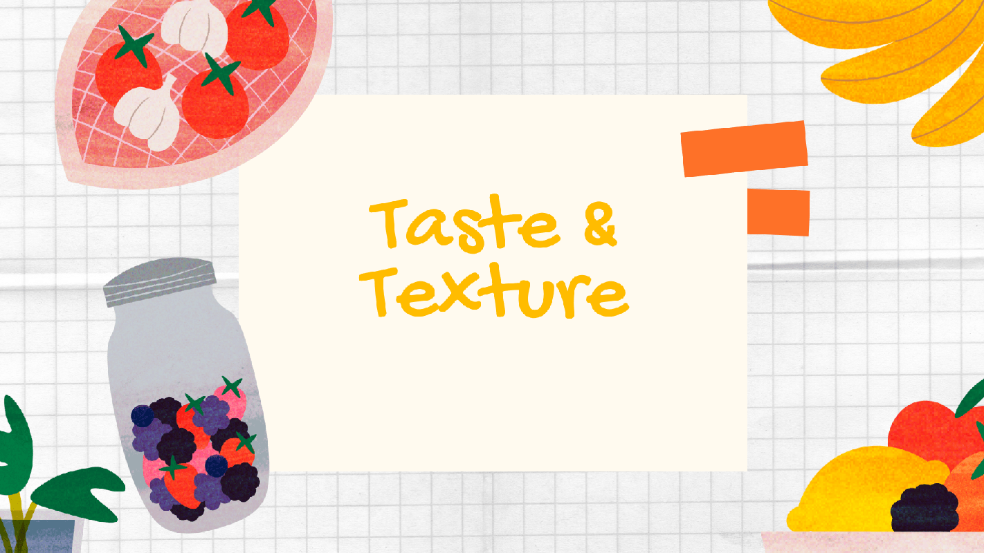 Taste & texture